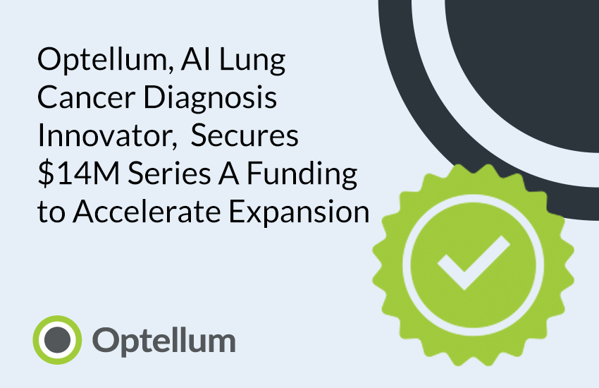 PRESS RELEASE: Optellum, AI Lung Cancer Diagnosis Innovator, Secures ...